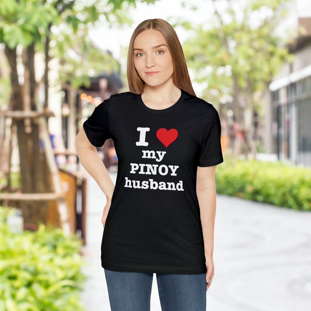 I Love My Pinoy Husband | Filipino Shirts | Pinoy Pride | Philippines ...