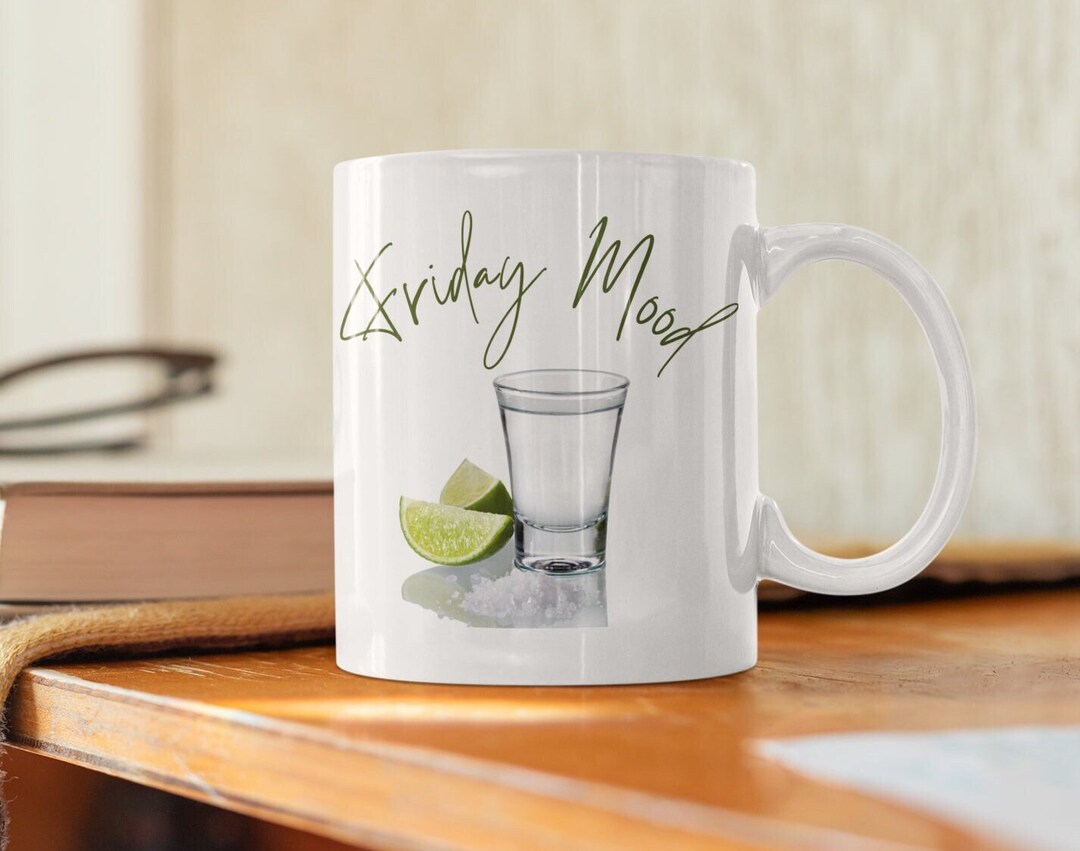 Friday Mood Tequila Shot Mug Tequila Shot Coffee Mug Friday - Etsy