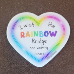I Wish the Rainbow Bridge Had Visiting Hours 3" Sticker, Pet Memorial ...
