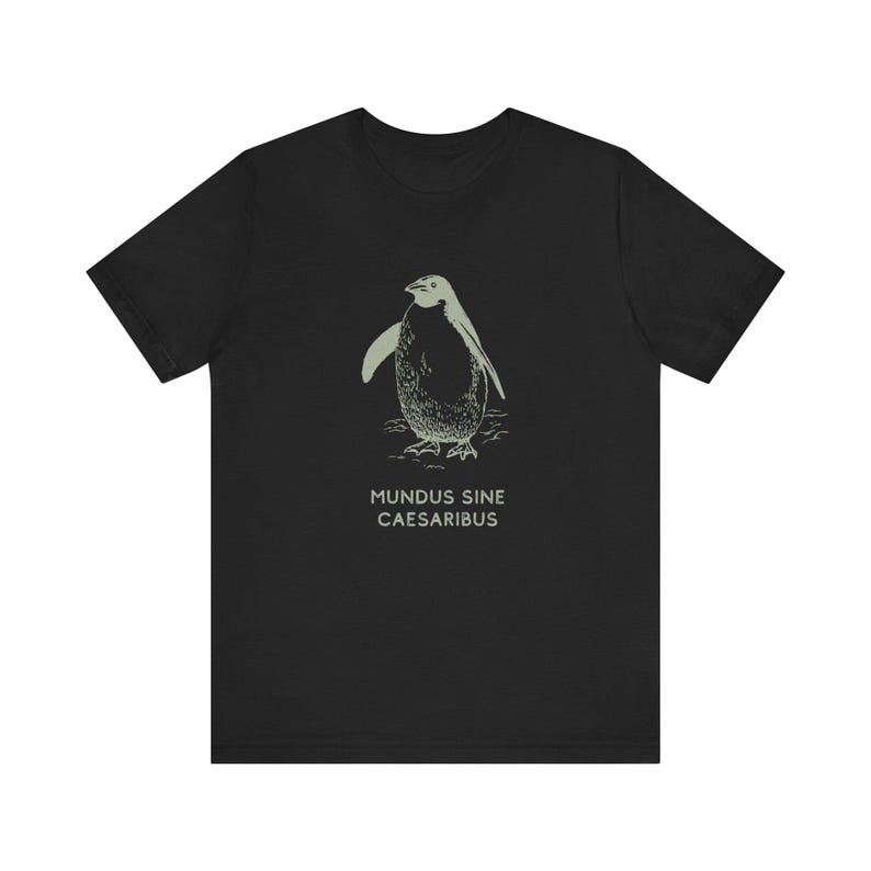 Mundus Sine Caesaribus Penguin Shirt, World Without Caesars Tee, Don't ...
