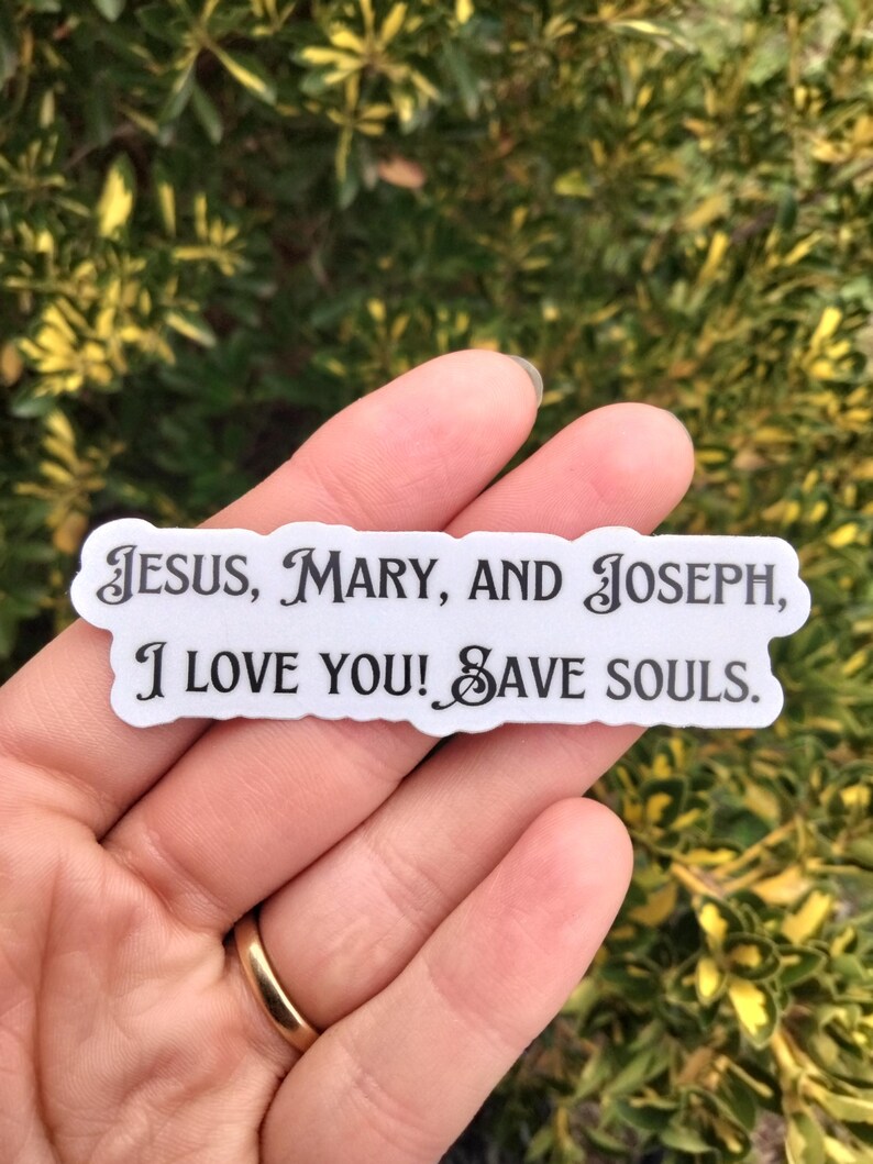 Catholic Sticker: 'jesus, Mary, and Joseph, I Love You! Save Souls ...