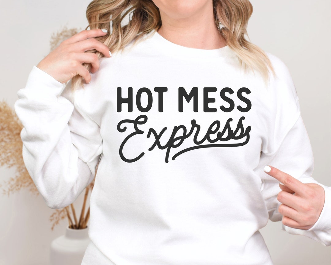 Hot Mess Express- Sweatshirt - Etsy