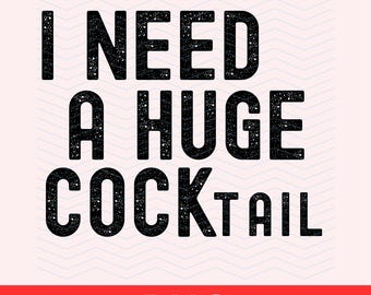 I Need A Huge Cocktail Png, Alcohol Png, Jokes, Funny, Alcohol, T-shirt ...
