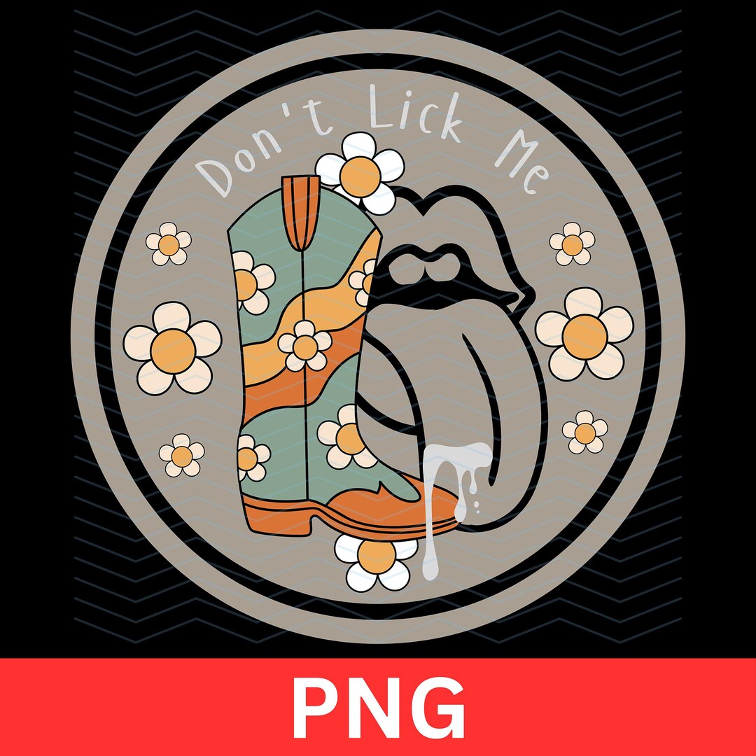 Don't Lick Me No Bootlickers PNG - Etsy
