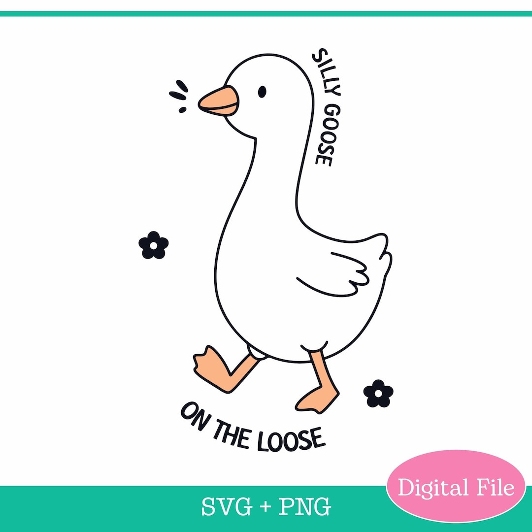 Silly Goose on the Loose SVG PNG, Goose Cute, Funny Goose, Sublimation ...