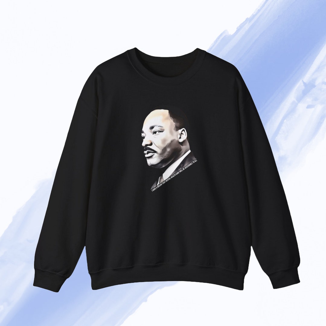 Martin Luther King Sweatshirt, Mental Health Quote, Black and White, I ...