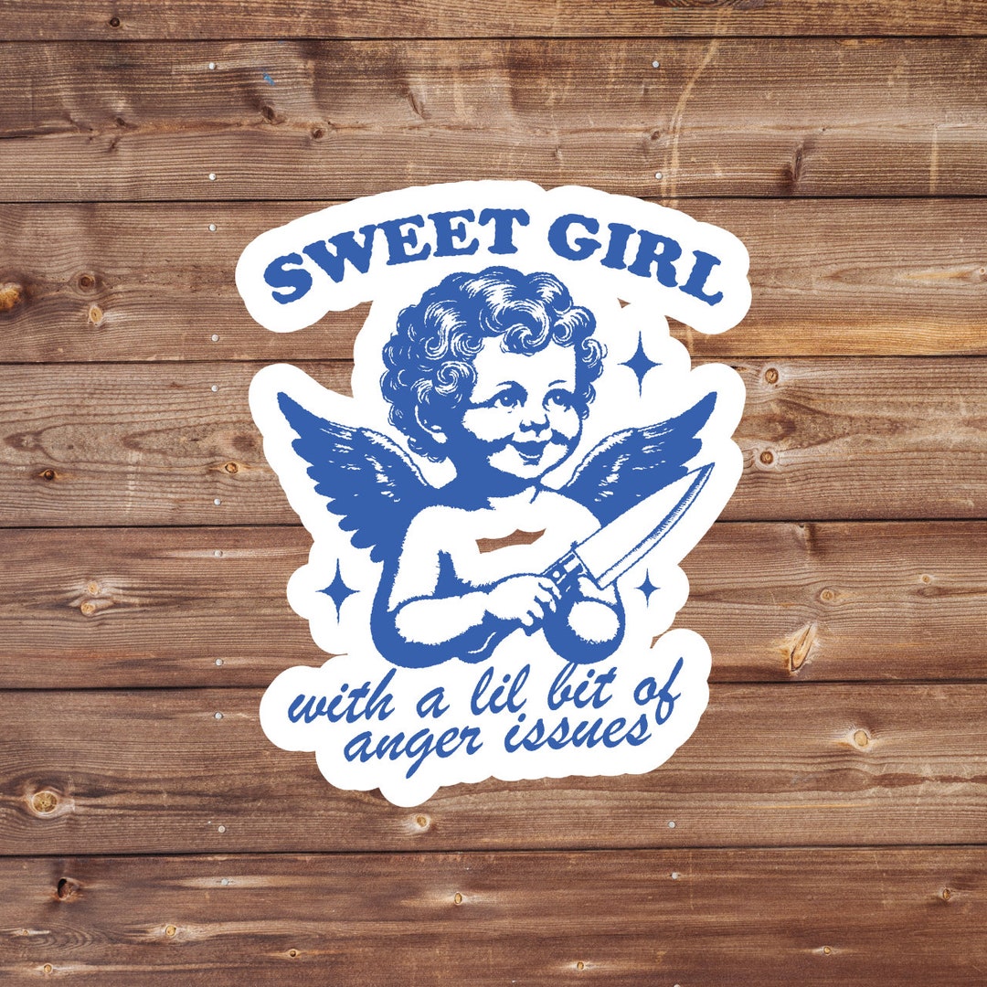 Sweet Girl With Anger Issues Meme Vinyl Sticker Y2k Sticker Sarcasm ...