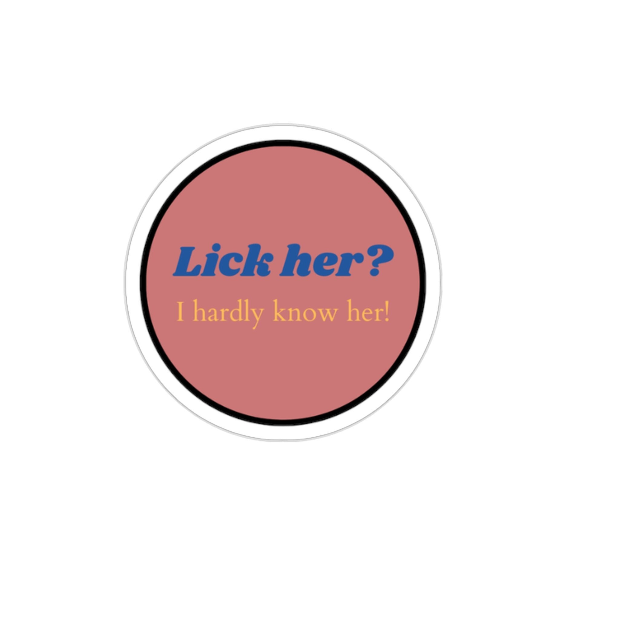 Lick Her I Hardly Know Her Sticker - Etsy