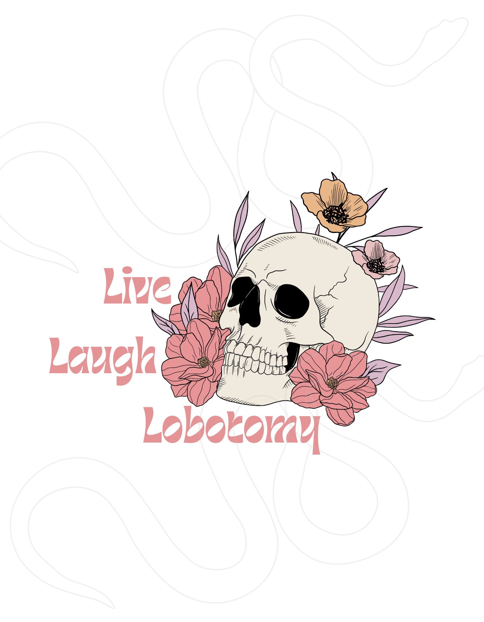 INSTANT DOWNLOAD Live Laugh Lobotomy Skull Flower Graphic Tshirt Design ...