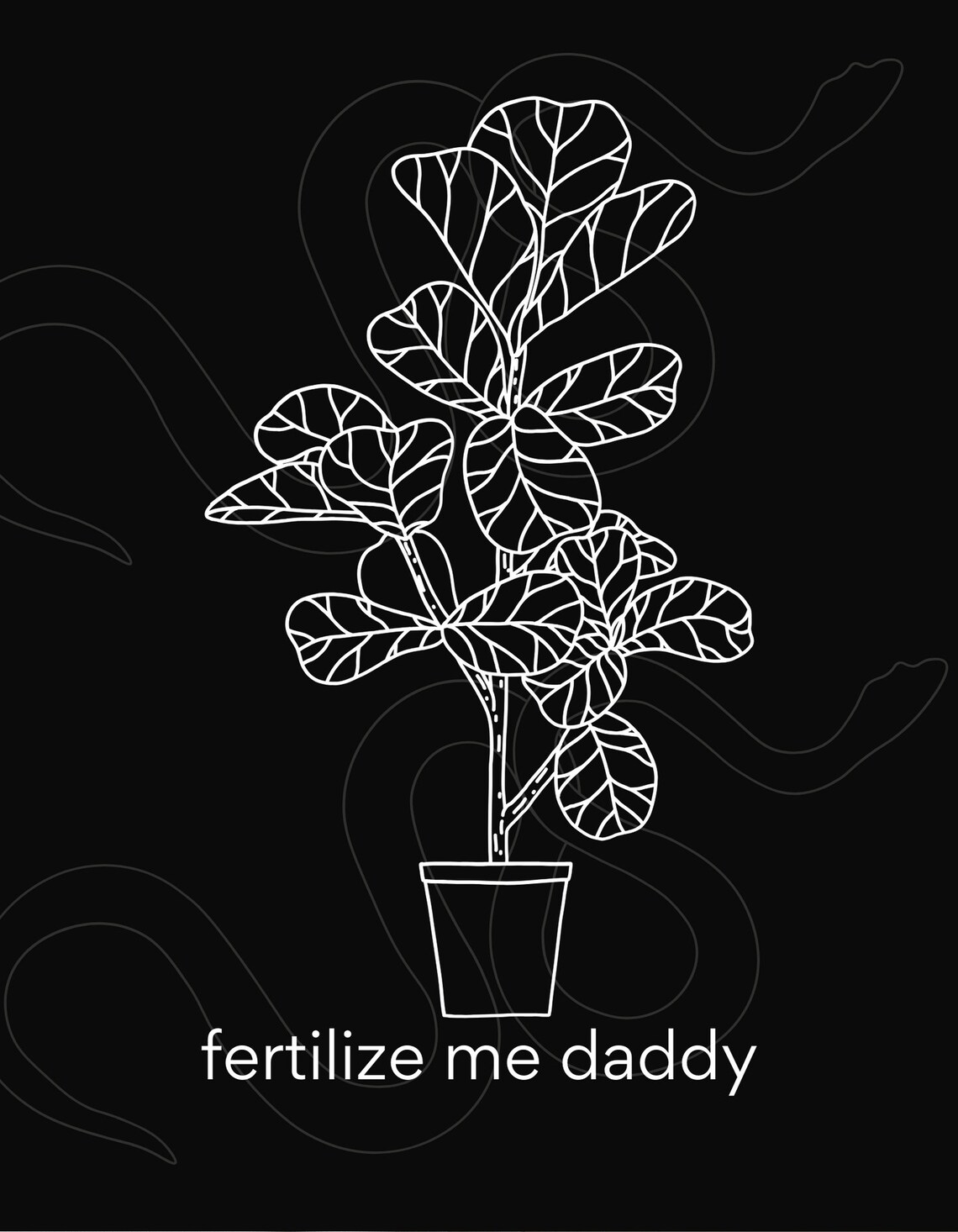 INSTANT DOWNLOAD Fertilize Me Daddy Fiddle Leaf Fig Plant Tshirt Design ...