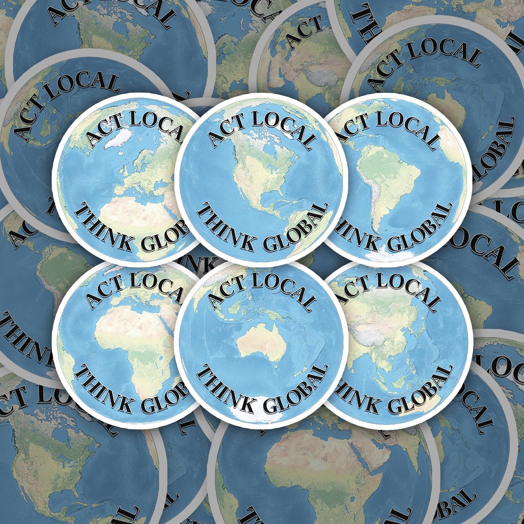 Act Local Think Global Sticker Waterproof Vinyl Sticker Earth Sticker ...