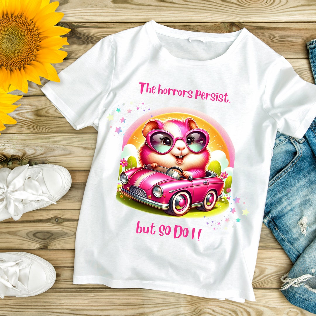 Horrors Persist, Funny Meme T-shirt, Horrors Persist but so Do I, Pink ...