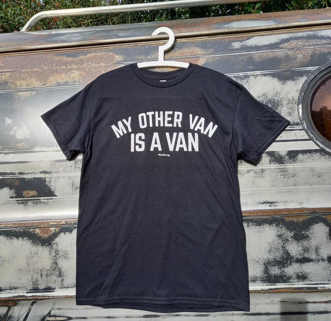 My Other VAN is a VAN T-shirt - Etsy
