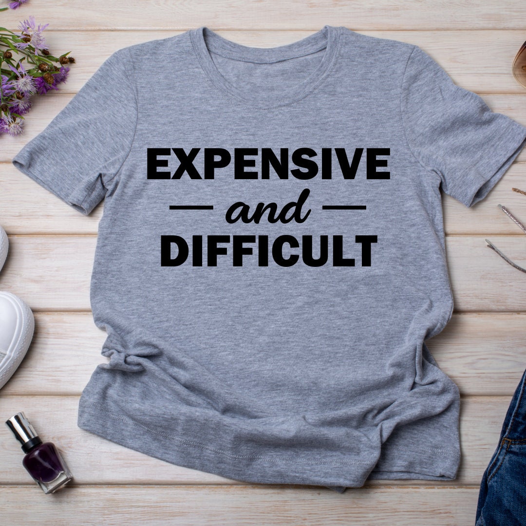 Expensive and Difficult SVG PNG EPS Funny Womens Decal Vinyl ...
