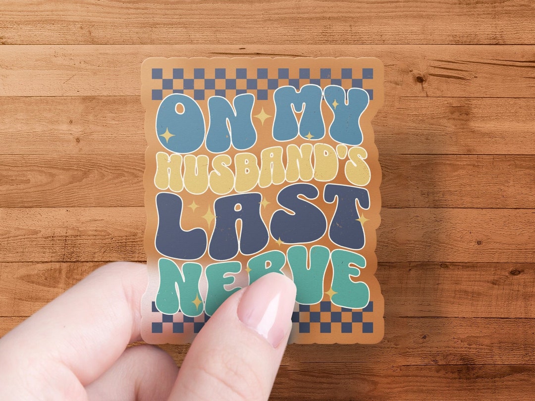 On My Husband's Last Nerve Sticker, Funny Stickers, Laptop Stickers ...