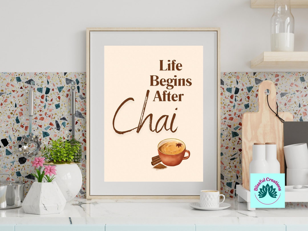 Life Begins After Chai Print: Tea Lover Kitchen Decor (digital Download ...