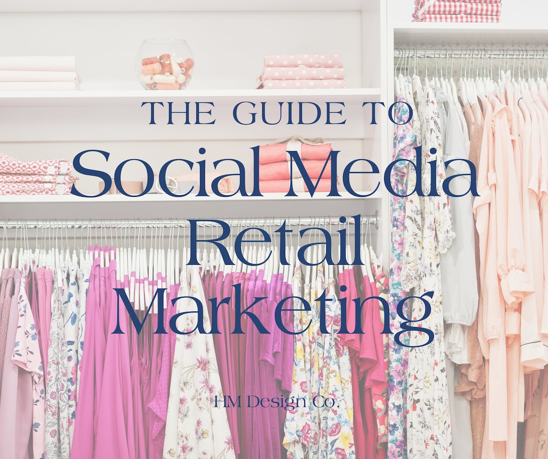 Ultimate Guide to Retail Social Media Marketing Boost Your Sales ...