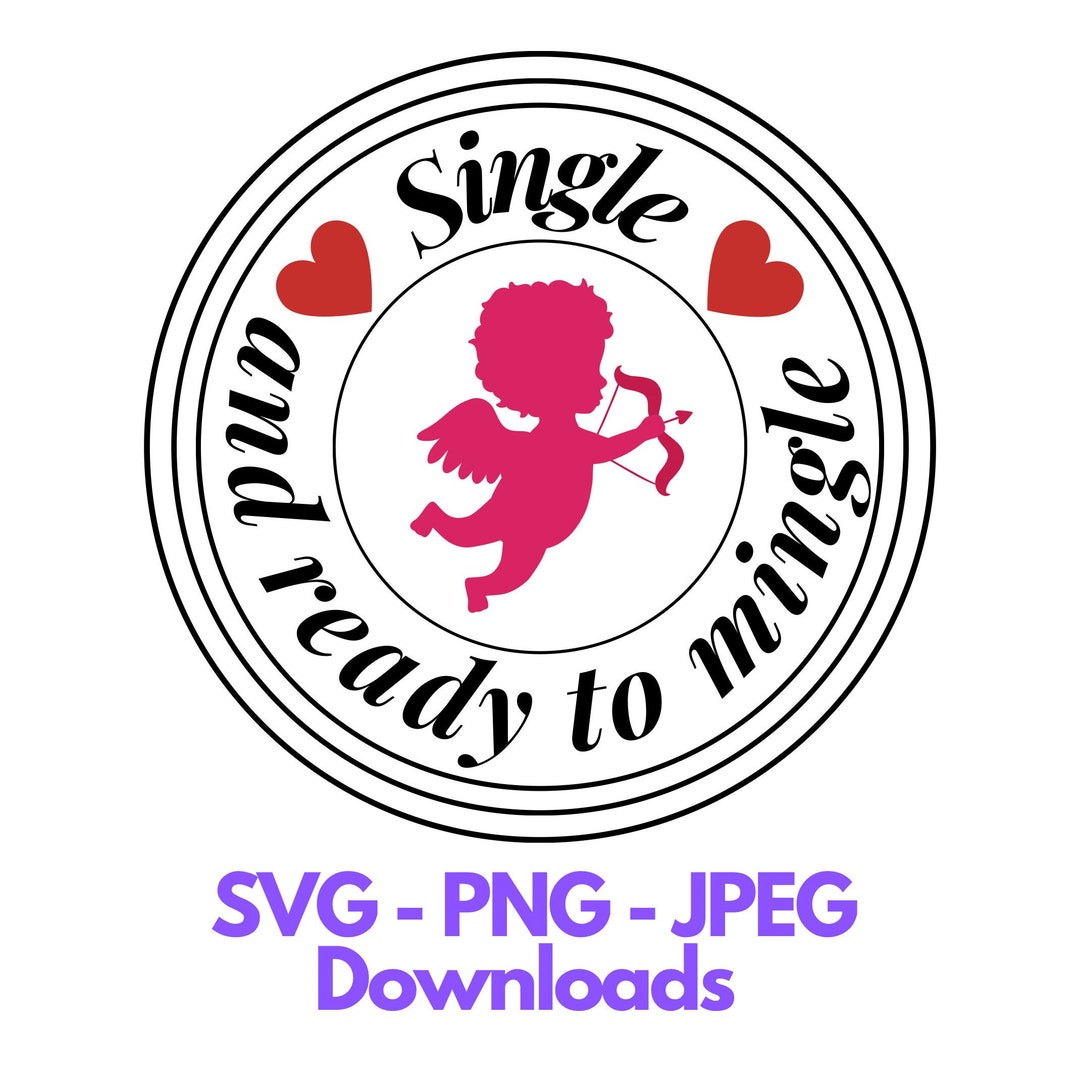 Valentines Day Single Mingle SVG PNG JPEG Instant Digital Download ...