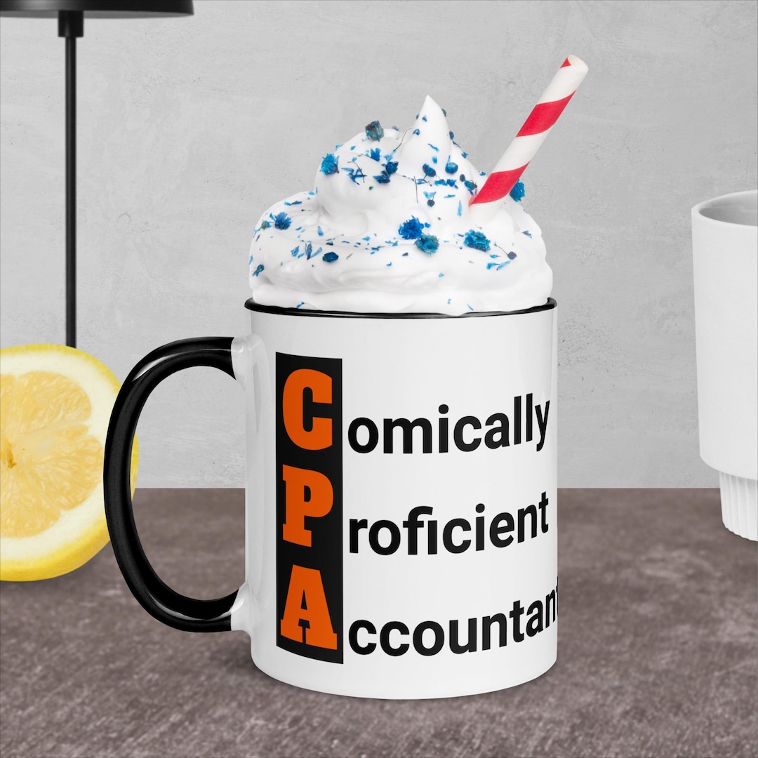 CPA Mug With Color Inside and Handle, Comically Proficient Accountant ...