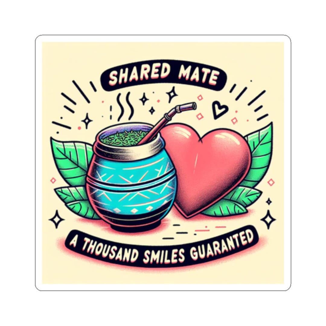 Kiss-cut Stickers Yerba Mate Shared Mate A Thousand Smiles Guaranteed ...