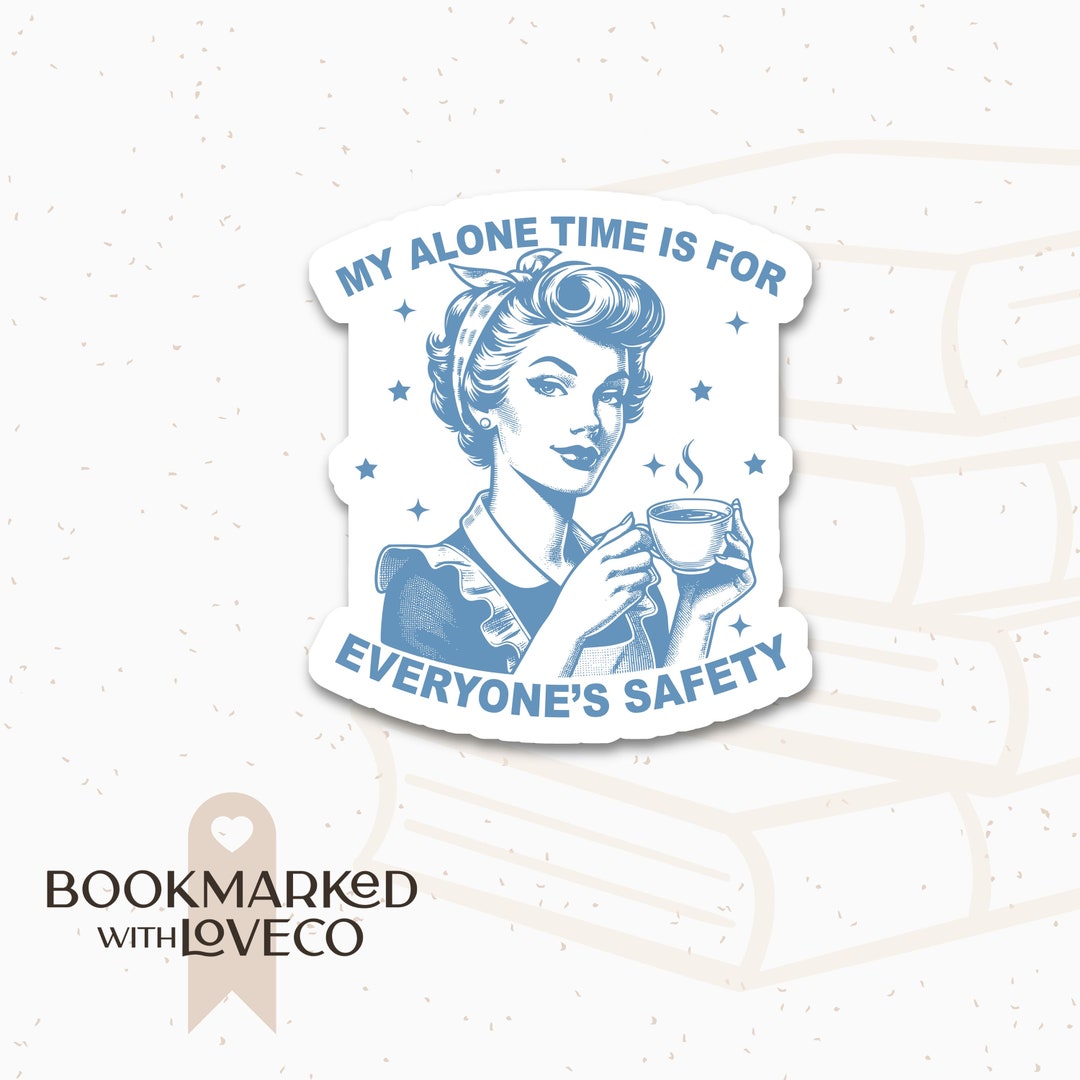 My Alone Time is for Everyone's Safety - Waterproof, Vinyl, Small ...