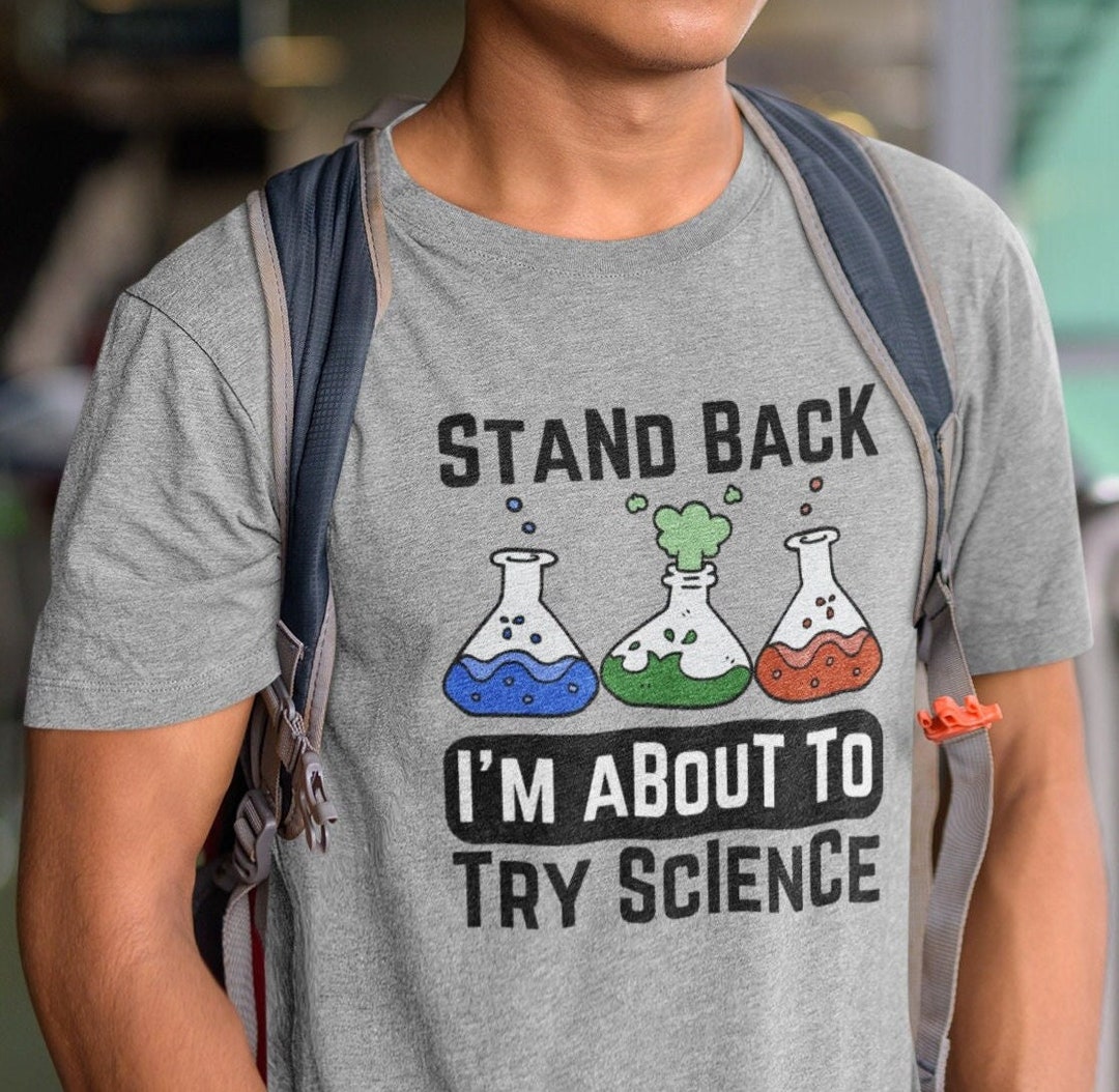 Stand Back I'm About to Try Science Shirt, Science Teacher Shirt, Funny ...