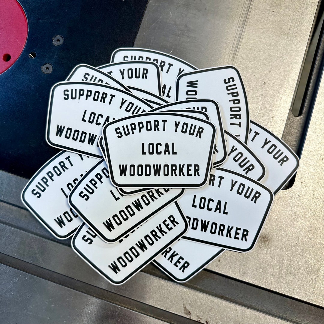 Woodworking Sticker / Local Woodworker /woodworker Vinyl Sticker / Wood ...