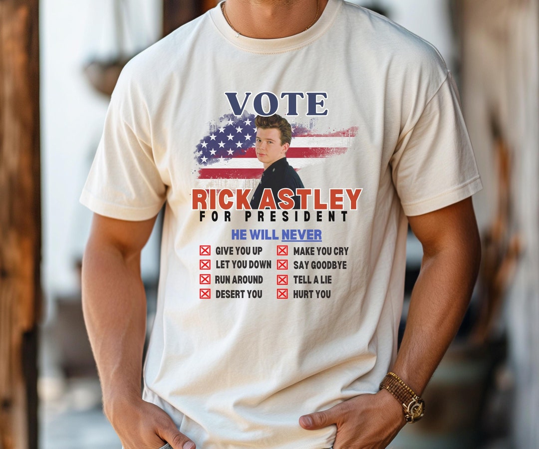 Funny Election Tee | Rick Astley for President T-shirt | Funny 80s Meme ...