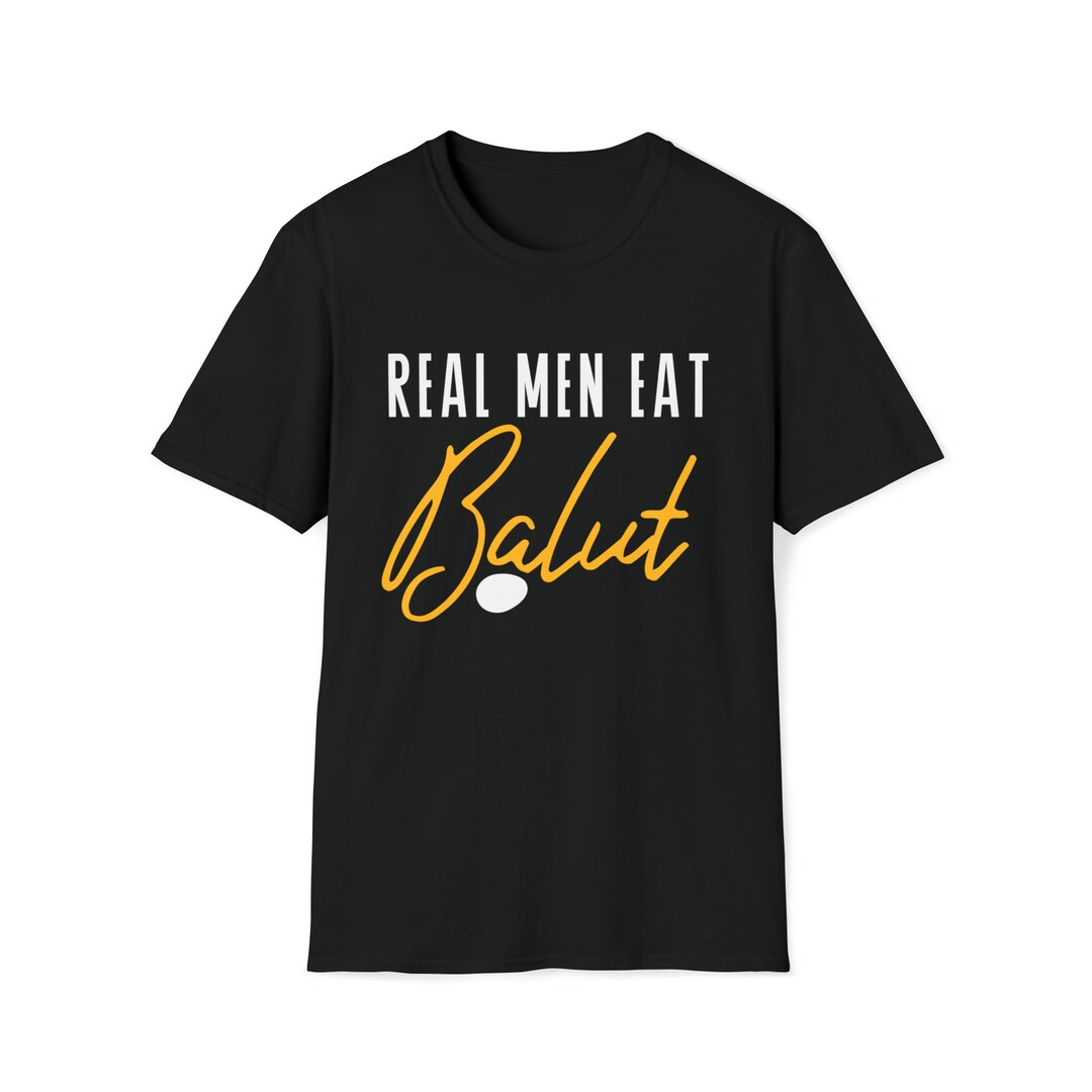 Real Men Eat Balut Tee - Funny Filipino T-shirt - Etsy