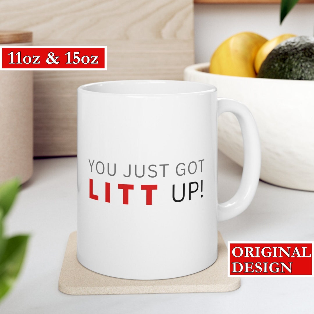 You Just Got Litt up Mug Suits TV Show Inspired Harvey Specter & Louis ...