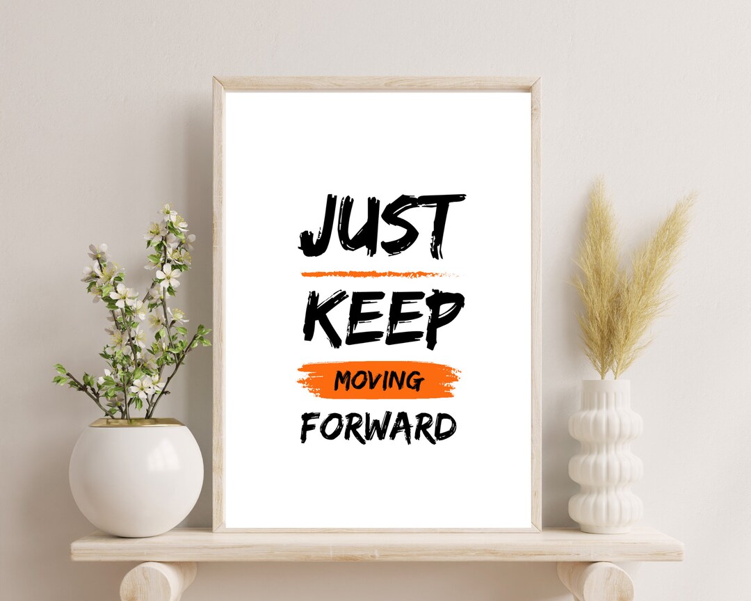 Just Keep Moving Forward Digital Prints - Etsy