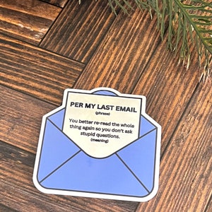 Per My Last Email Sticker; Gift; Cute Sticker; Funny Sticker - Etsy