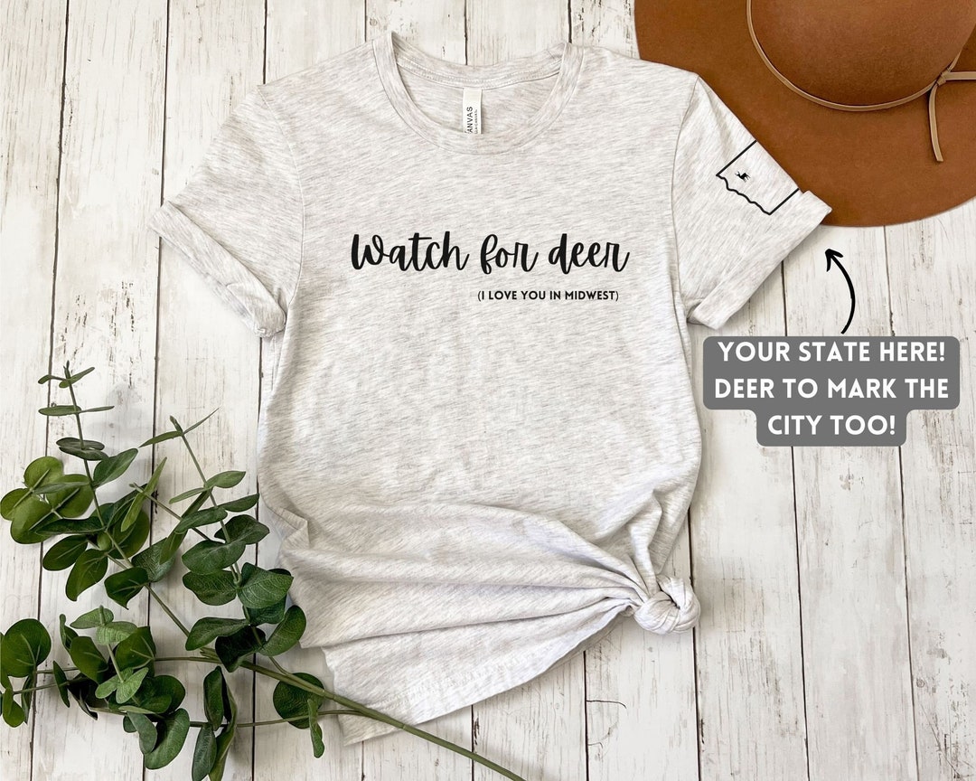 Custom Watch for Deer Shirt, Custom Midwest Shirt, Watch for Deer Means ...