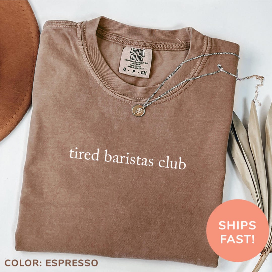 Comfort Colors® Tired Baristas Club Shirt Funny Barista Shirt New ...