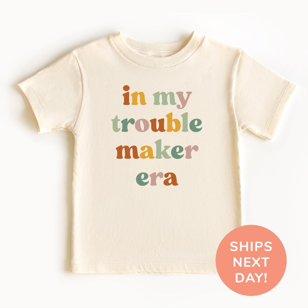 In My Troublemaker Era Shirt and Onesie®, Funny Toddler & Youth Shirt ...
