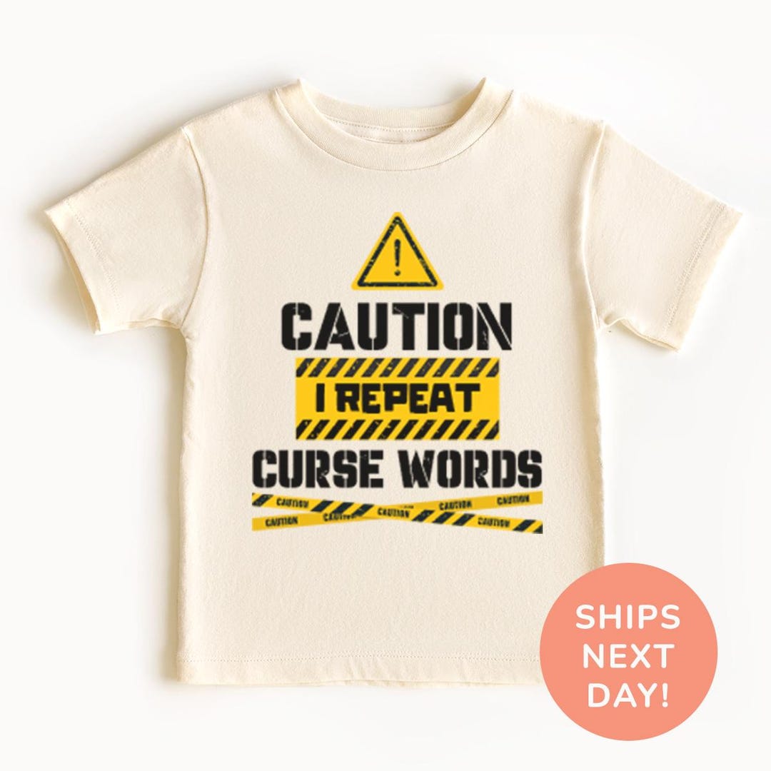 Caution I Repeat Curse Words Shirt and Onesie®, Funny Toddler & Youth ...