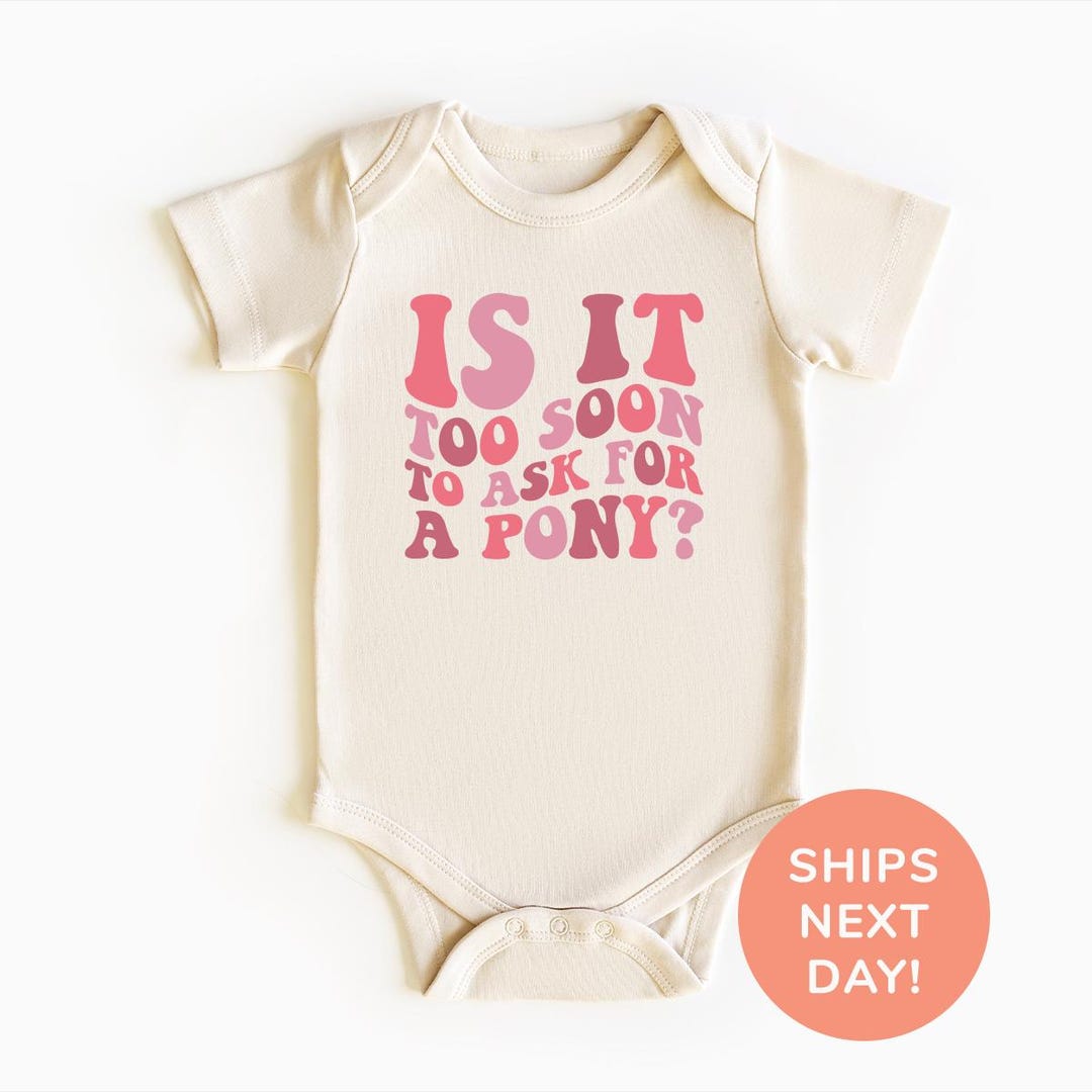 Is It Too Soon to Ask for A Pony Shirt and Onesie®, Pony Lover Shirt, Western Baby Bodysuit ...