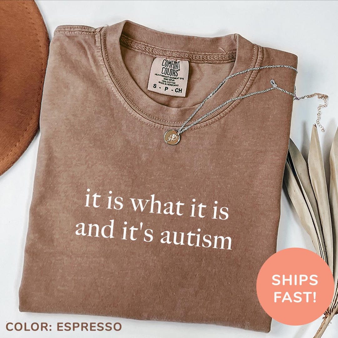 Comfort Colors® It is What It is and It's Autism Shirt Autism Awareness ...
