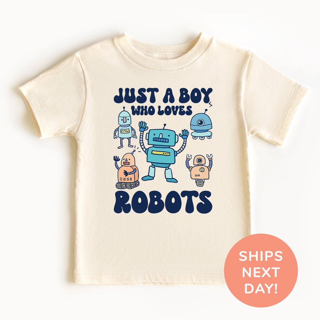 Just A Boy Who Loves Robots Shirt and Onesie®, Robot Lover Toddler ...