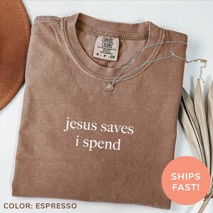 Comfort Colors® Jesus Saves I Spend Shirt Funny Christian Shirt Sarcasm ...