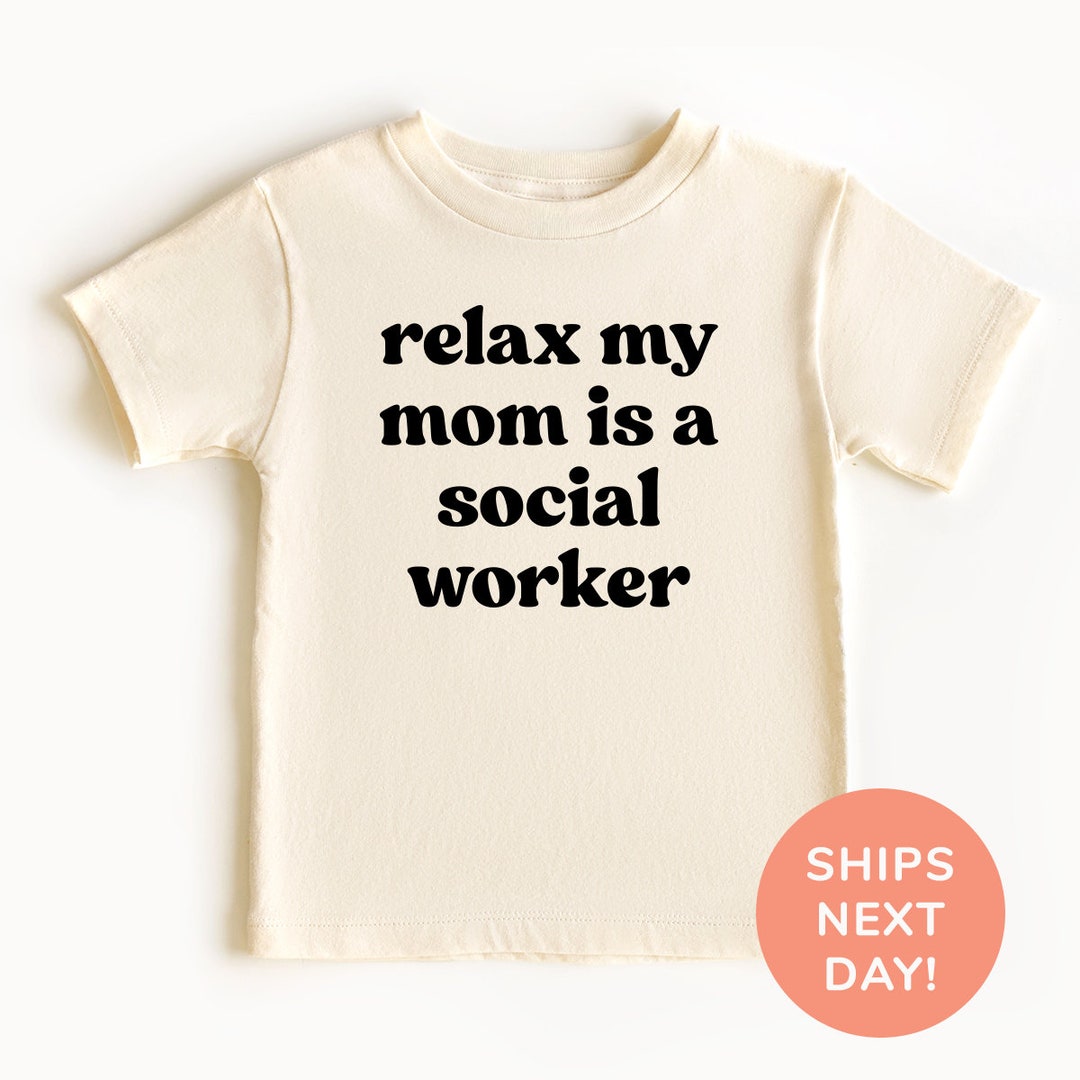 Relax My Mom is A Social Worker Shirt and Onesie®, Social Worker ...