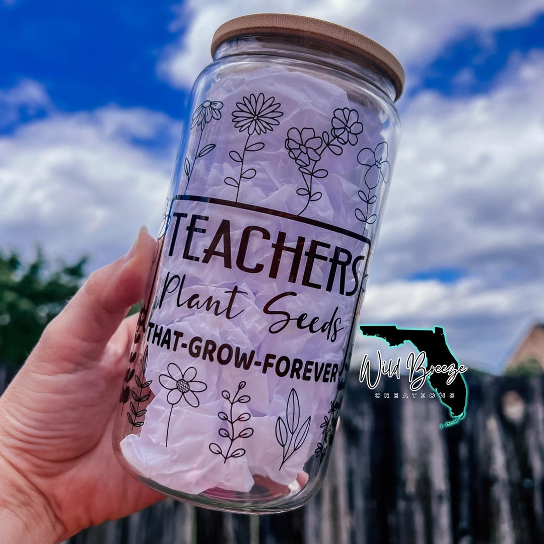 Teachers Plant Seeds That Grow Forever Glass Teacher Appreciation Glass ...