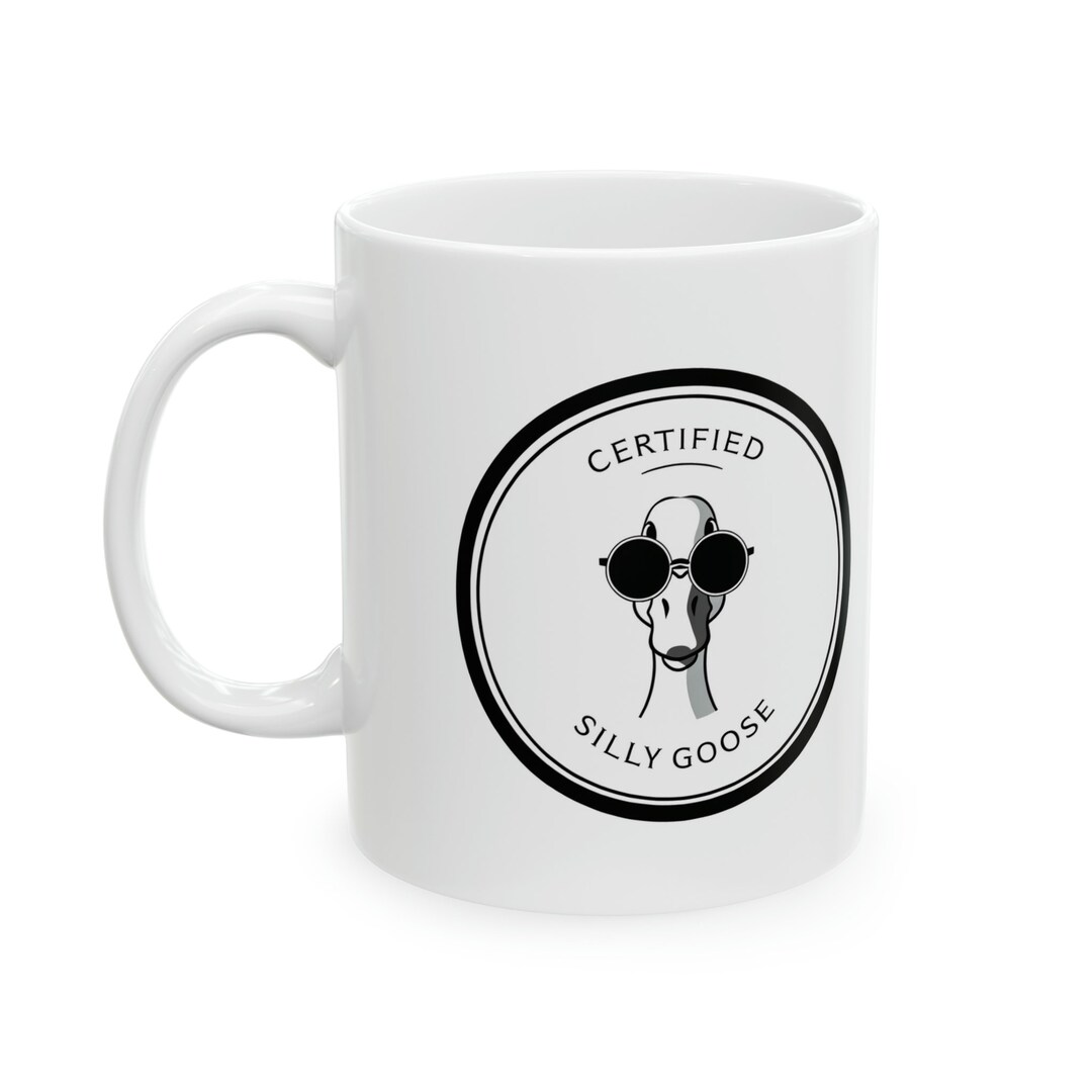 Certified Silly Goose Mug, Meme Mug, Gift for Coworker, 11oz Ceramic ...