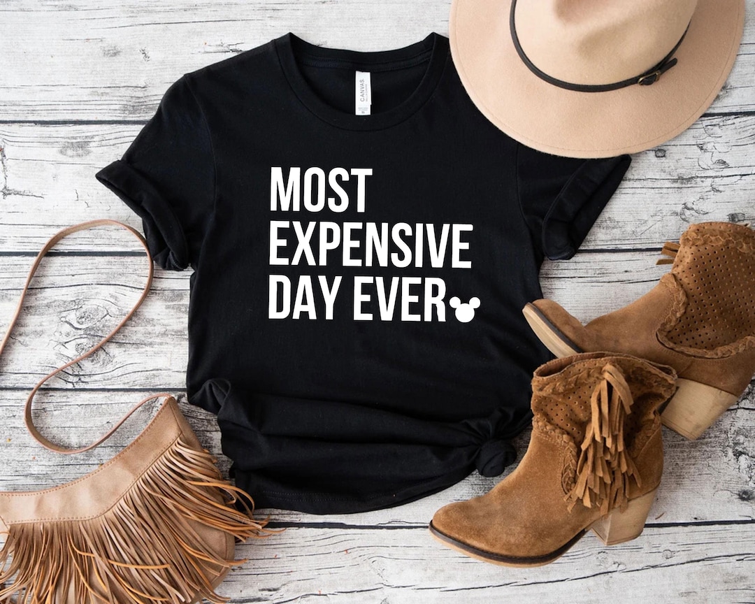 Most Expensive Day Ever Shirt,disney Best Day Ever,disney Family ...