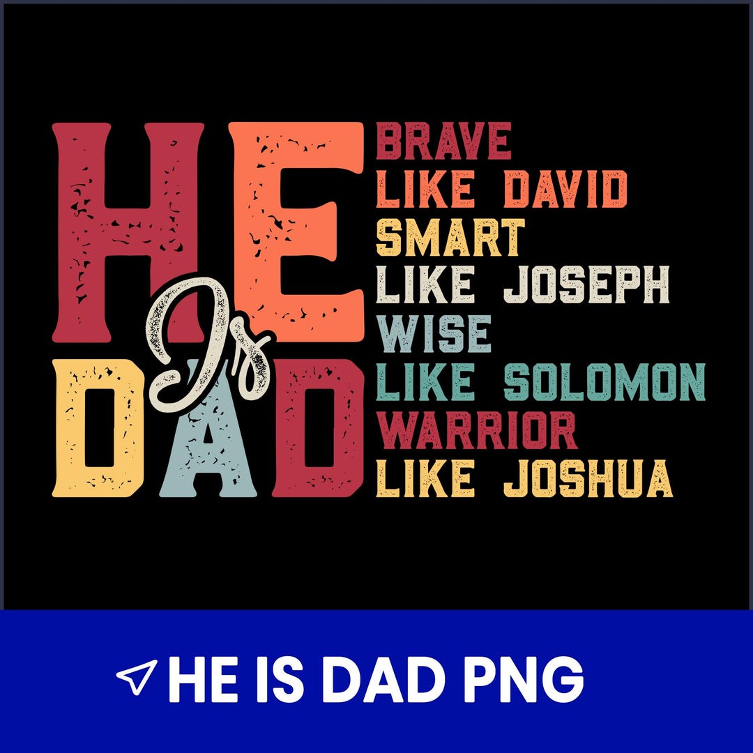 He is Dad PNG, Funny Father’s Day Sublimation, Printable Dad Design, T ...
