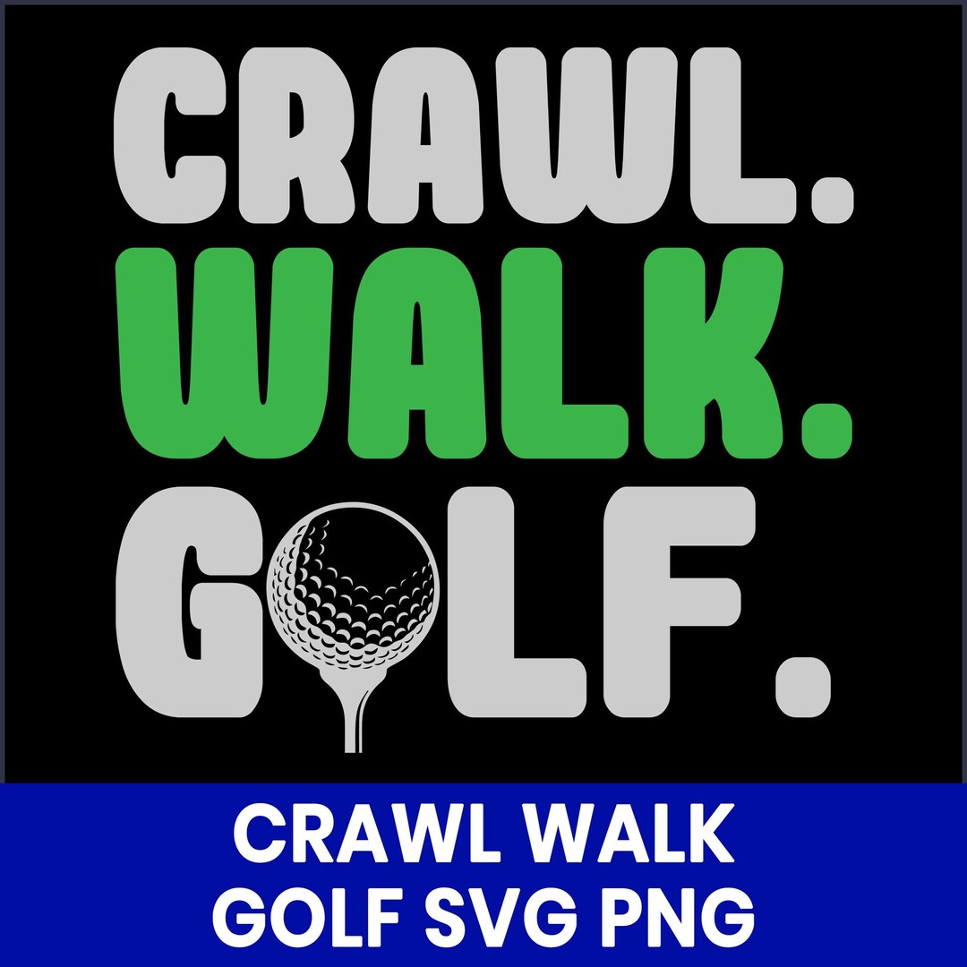 Crawl Walk Golf SVG, Funny Baby Clipart, Golf Lover Design (cut File ...