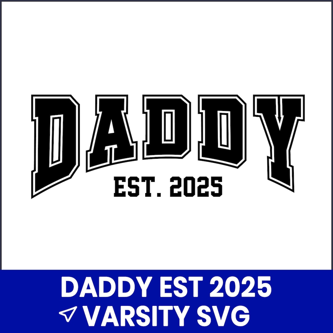 Daddy Est 2025 SVG, New Dad Varsity Font (digital Download) - Etsy