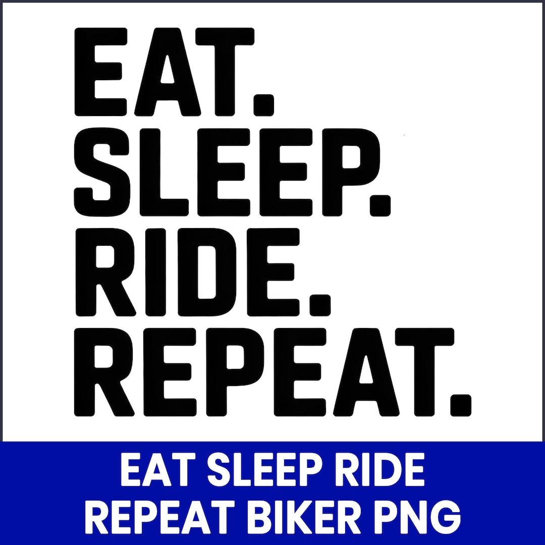 Eat Sleep Ride Repeat PNG, Biker Quote Design (digital Download) - Etsy