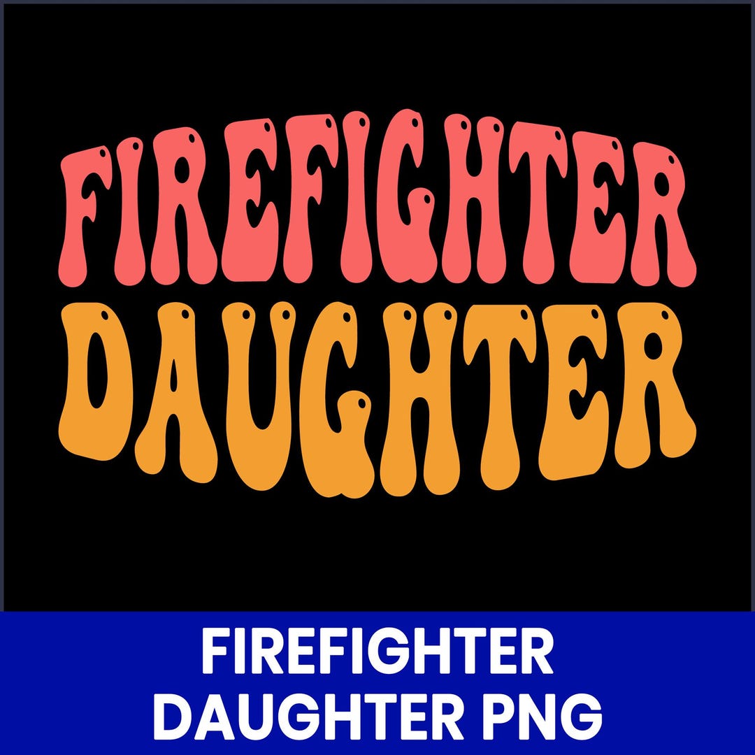 Firefighter Daughter PNG, Proud Fireman Family Sublimation Design, Fire ...