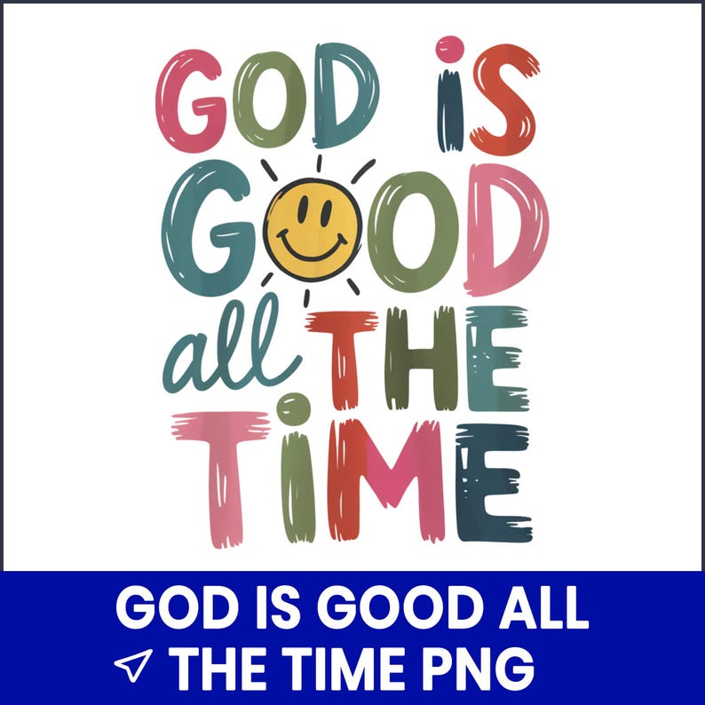 God is Good All the Time PNG, Christian Sublimation Design, Faith ...